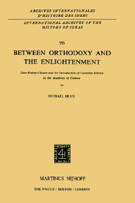 Between Orthodoxy and the Enlightenment: Jean-Robert Chouet and the ...
