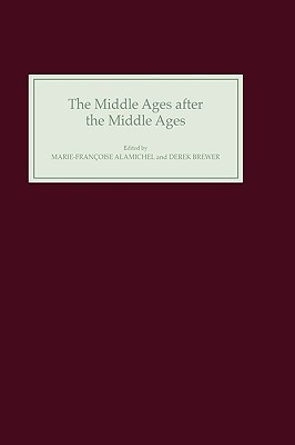 The Middle Ages after the Middle Ages in the English-Speaking World by ...