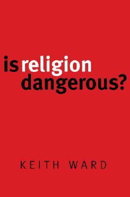 Is Religion Dangerous? by Keith Ward | Goodreads