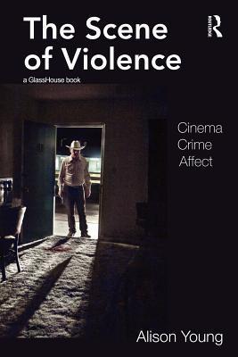 The Scene of Violence: Cinema, Crime, Affect by Alison Young | Goodreads
