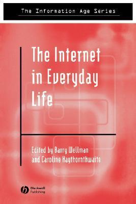 The Internet in Everyday Life by Barry Wellman | Goodreads