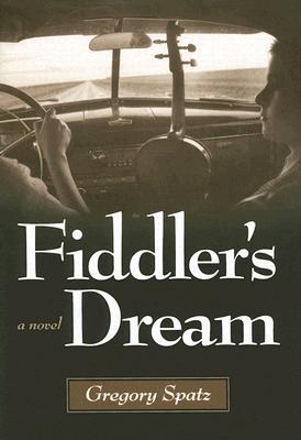 Fiddler's Dream by Gregory Spatz | Goodreads