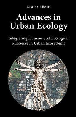 Advances in Urban Ecology: Integrating Humans and Ecological Processes ...