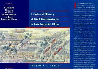 A Cultural History of Civil Examinations in Late Imperial China by ...