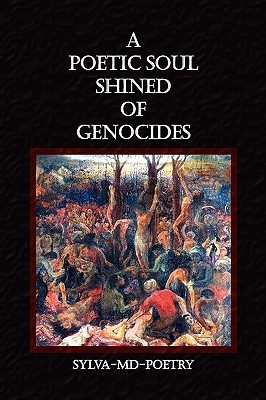 A POETIC SOUL SHINED OF GENOCIDES by Sylva Portoian | Goodreads