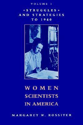 Women Scientists in America: Struggles and Strategies to 1940 by ...