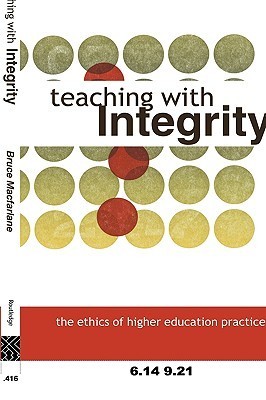 Teaching with Integrity by Bruce MacFarlane | Goodreads