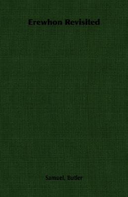 Erewhon Revisited by Samuel Butler | Goodreads
