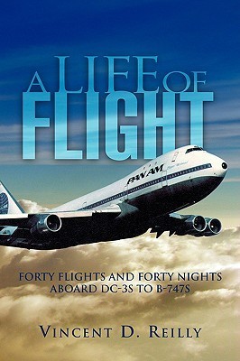 A Life of Flight: FORTY FLIGHTS AND FORTY NIGHTS ABOARD DC-3S TO B-747S ...