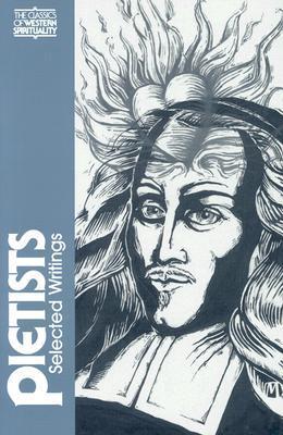 The Pietists: Selected Writings (Classics of Western Spirituality ...