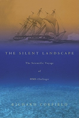The Silent Landscape: The Scientific Voyage of HMS Challenger by ...