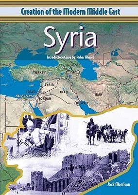 Syria (Creation of the Modern Middle East) by John Morrison | Goodreads