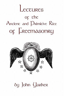 Lectures Of The Ancient And Primitive Rite Of Freemasonry by John ...