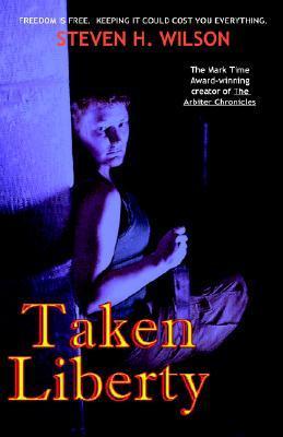 Taken Liberty by Steven Howell Wilson | Goodreads