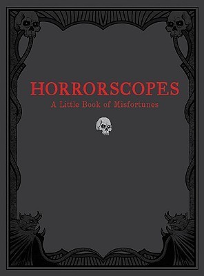 Horrorscopes: A Little Book of Misfortunes by Lucien Edwards | Goodreads