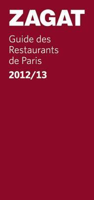 2012/13 Guide des Restaurants de Paris (ZAGAT Restaurant Guides) by ...