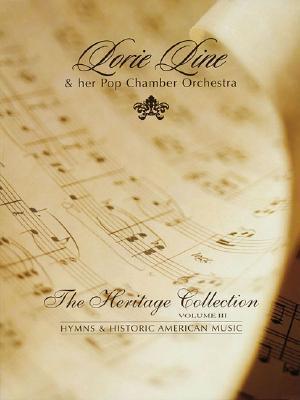 Lorie Line - The Heritage Collection Volume III: Hymns & Historic ...