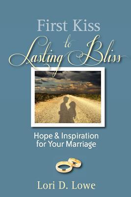 First Kiss to Lasting Bliss: Hope & Inspiration for Your Marriage by ...
