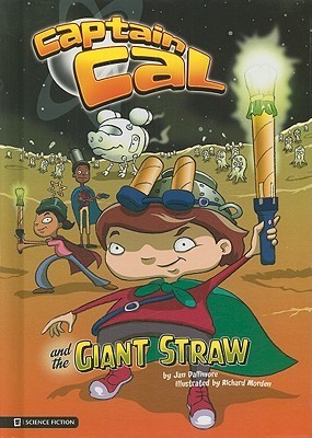 Captain Cal and the Giant Straw by Jan Dallimore | Goodreads