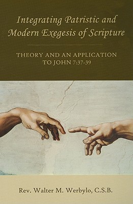 Integrating Patristic and Modern Exegesis of Scripture: Theory and an ...