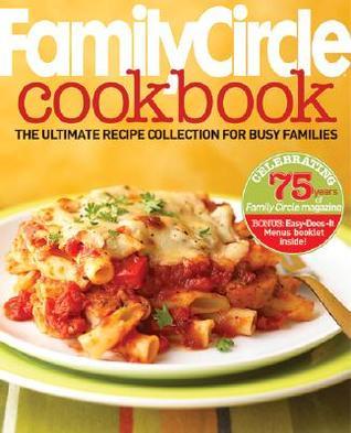 Family Circle Cookbook: The Ultimate Recipe Collection for Busy ...