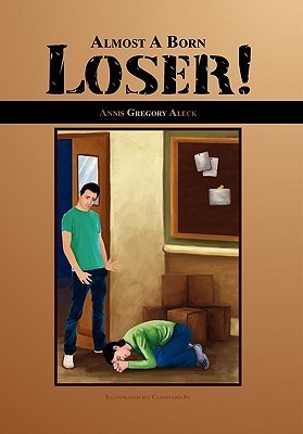 Almost a Born Loser! by Annis Gregory Aleck | Goodreads