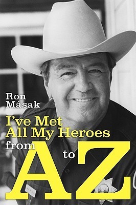 I've Met All My Heroes from A to Z by Ron Mâsak | Goodreads