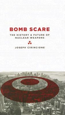 Bomb Scare: The History and Future of Nuclear Weapons by Joseph ...