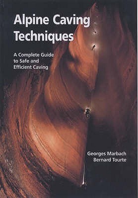 Alpine Caving Techniques : A Complete Guide to Safe and Efficient ...