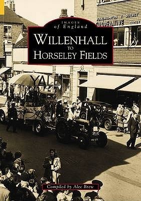 Willenhall to Horseley Fields (Archive Photographs S) by Alec Brew ...