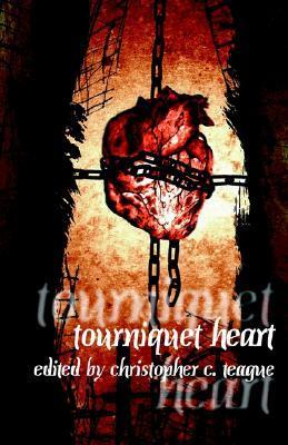 Tourniquet Heart by Christopher C. Teague | Goodreads