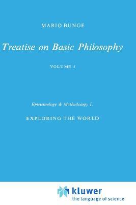 Epistemology & Methodology I:: Exploring the World by Mario Bunge ...