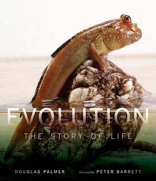 Evolution: The Story of Life by Douglas Palmer | Goodreads