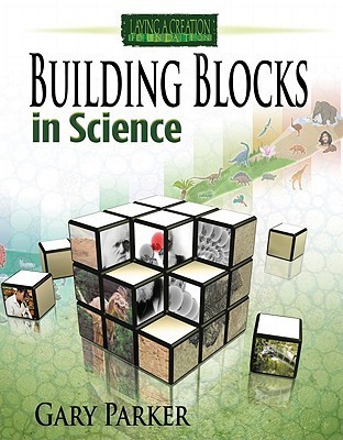 Building Blocks in Science by Gary Parker | Goodreads