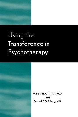 Using the Transference in Psychotherapy by William N. Goldstein | Goodreads