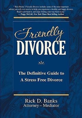 Friendly Divorce: The Definitive Guide to A Stress Free Divorce by Rick ...