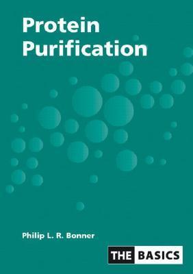 Protein Purification (THE BASICS by Philip L.R. Bonner | Goodreads