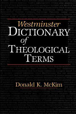 Westminster Dictionary of Theological Terms by Donald K. McKim | Goodreads