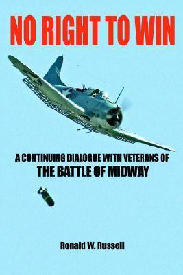 No Right To Win: A Continuing Dialogue with Veterans of the Battle of ...