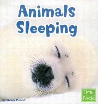 Animals Sleeping (Animal Behavior) by Wendy Perkins | Goodreads