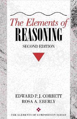 The Elements of Reasoning, 2nd Edition by Edward P.J. Corbett | Goodreads