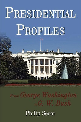 Presidential Profiles: From George Washington to G. W. Bush by Philip ...