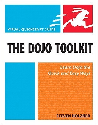 Dojo Toolkit, The: Visual QuickStart Guide: Visual QuickStart Guide by ...