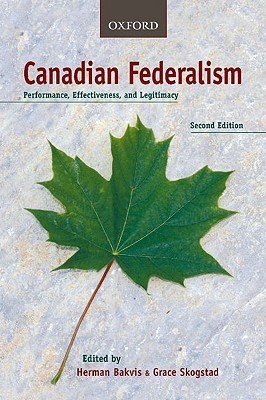 Canadian Federalism: Performance, Effectiveness, and Legitimacy by ...