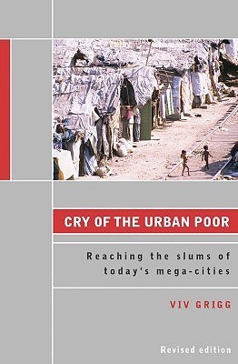 Cry Of The Urban Poor: Reaching The Slums Of Today's Mega-Cities by Viv ...