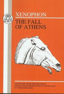 The Fall of Athens (Selections from Hellenica I and II) by Xenophon ...