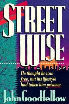 Streetwise by John Goodfellow | Goodreads