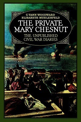 The Private Mary Chestnut by Mary Boykin Chesnut | Goodreads