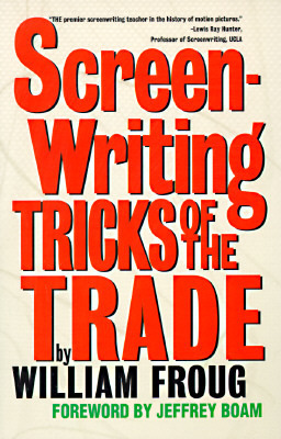 Screen-Writing Tricks of the Trade by William Froug | Goodreads