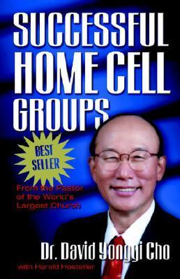 Successful Home Cell Groups by Paul Yonggi Cho | Goodreads